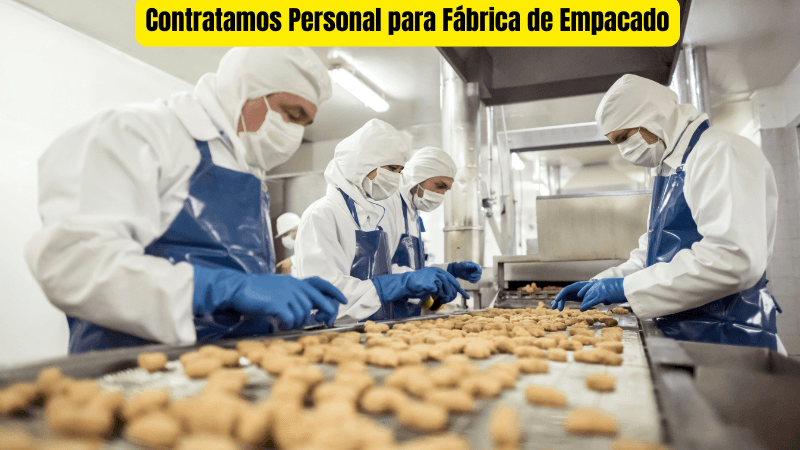Contratamos Personal para Fábrica de Empacado